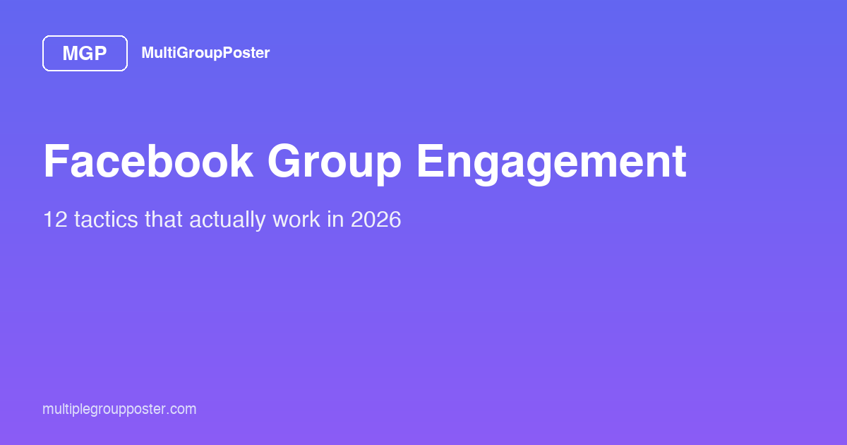 Facebook Group Engagement: 12 Tactics That Actually Work in 2026